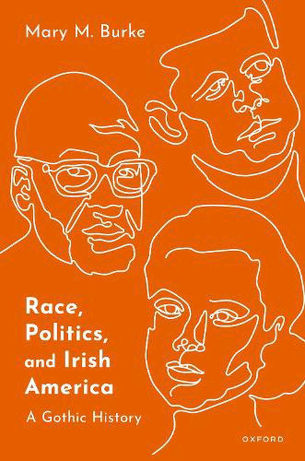 "Race, Politics, and Irish America – A Gothic History" tells a ...